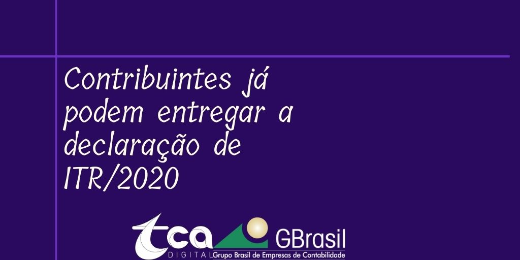 Contribuintes já podem entregar a declaração de ITR/2020 - TCA.Digital Contribuintes já podem entregar a declaração de ITR/2020 - TCA.Digital